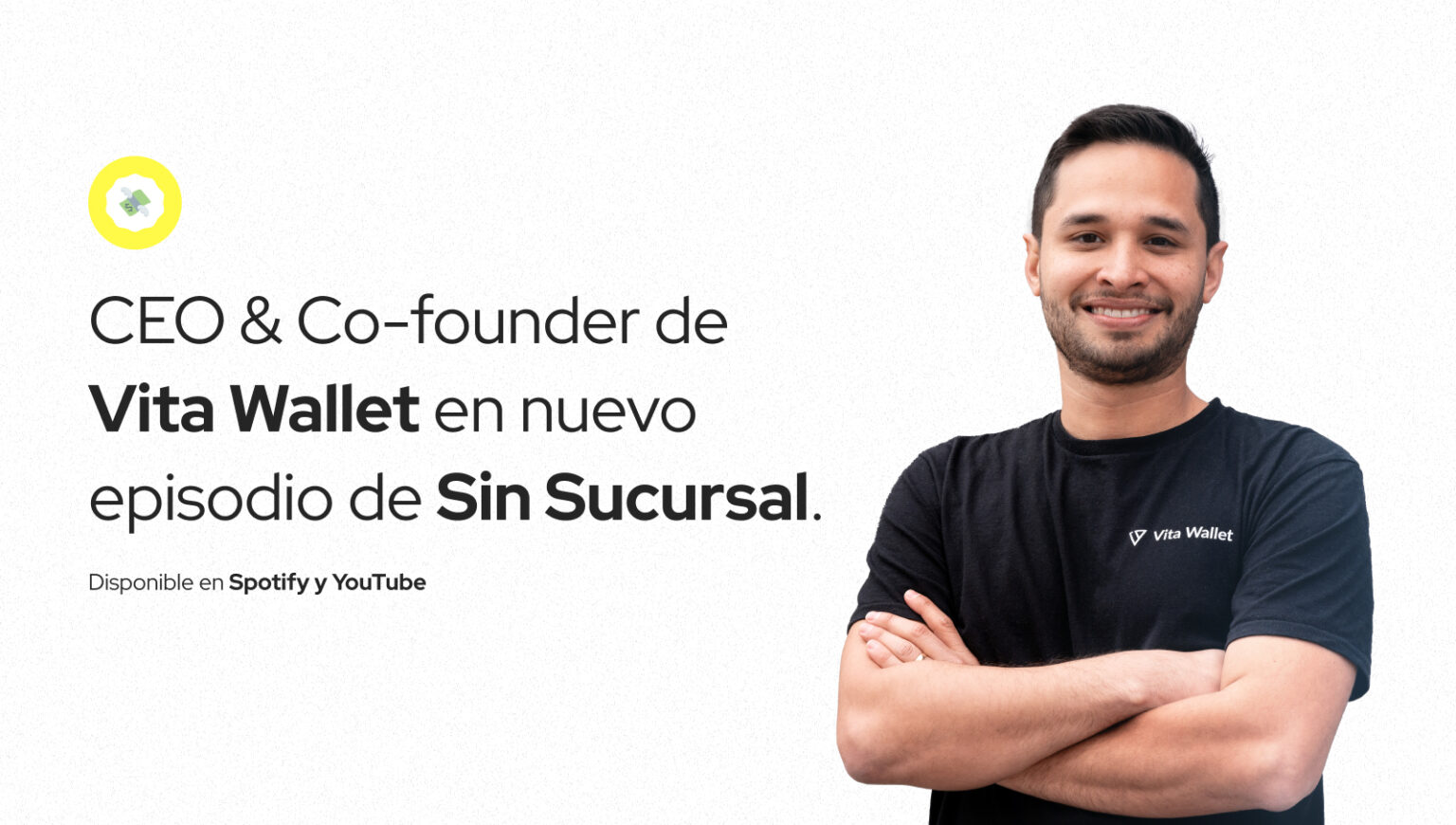 CEO de Vita Wallet en episodio del podcast de Sin Sucursal - Vita Wallet